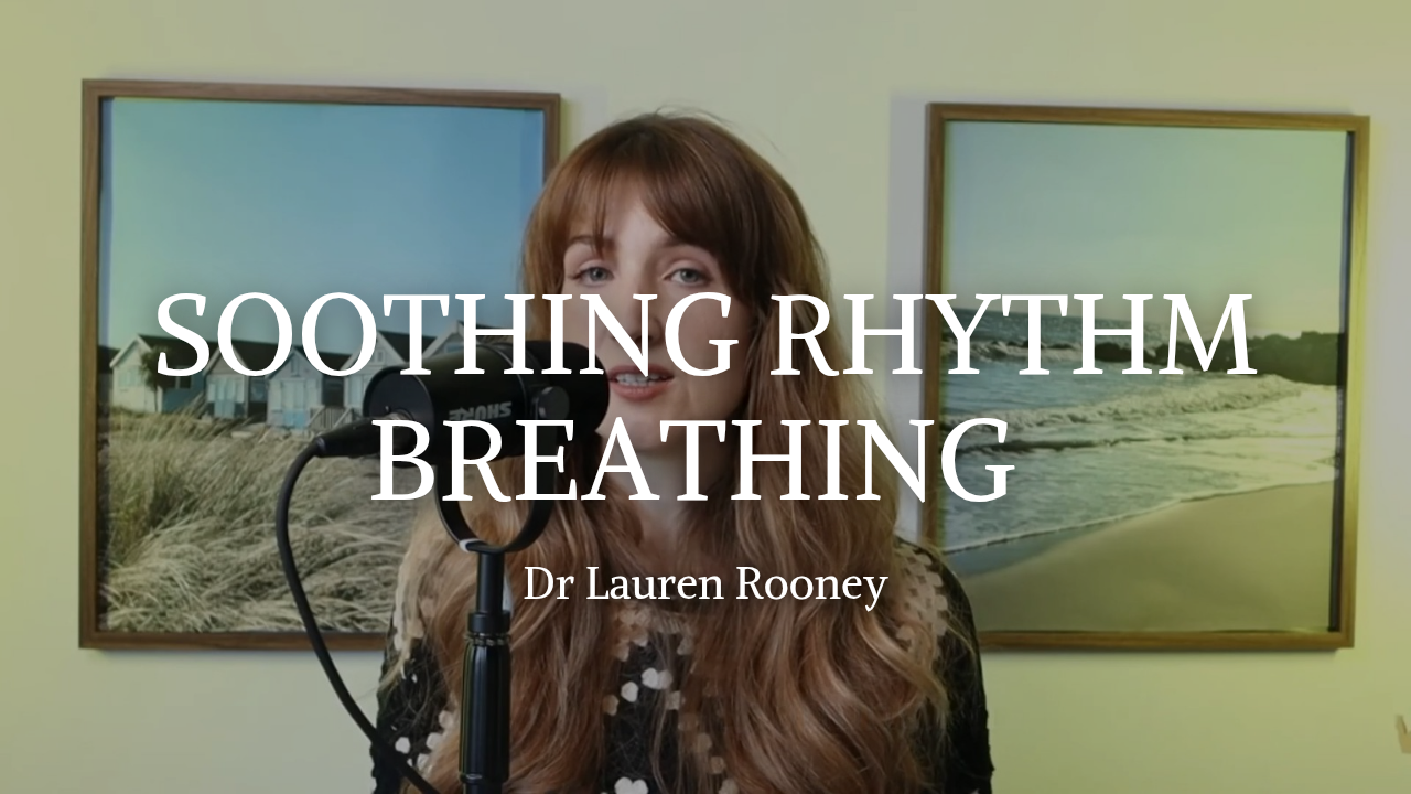 Soothing Rhythm Breathing Meditation – Dr Lauren Rooney